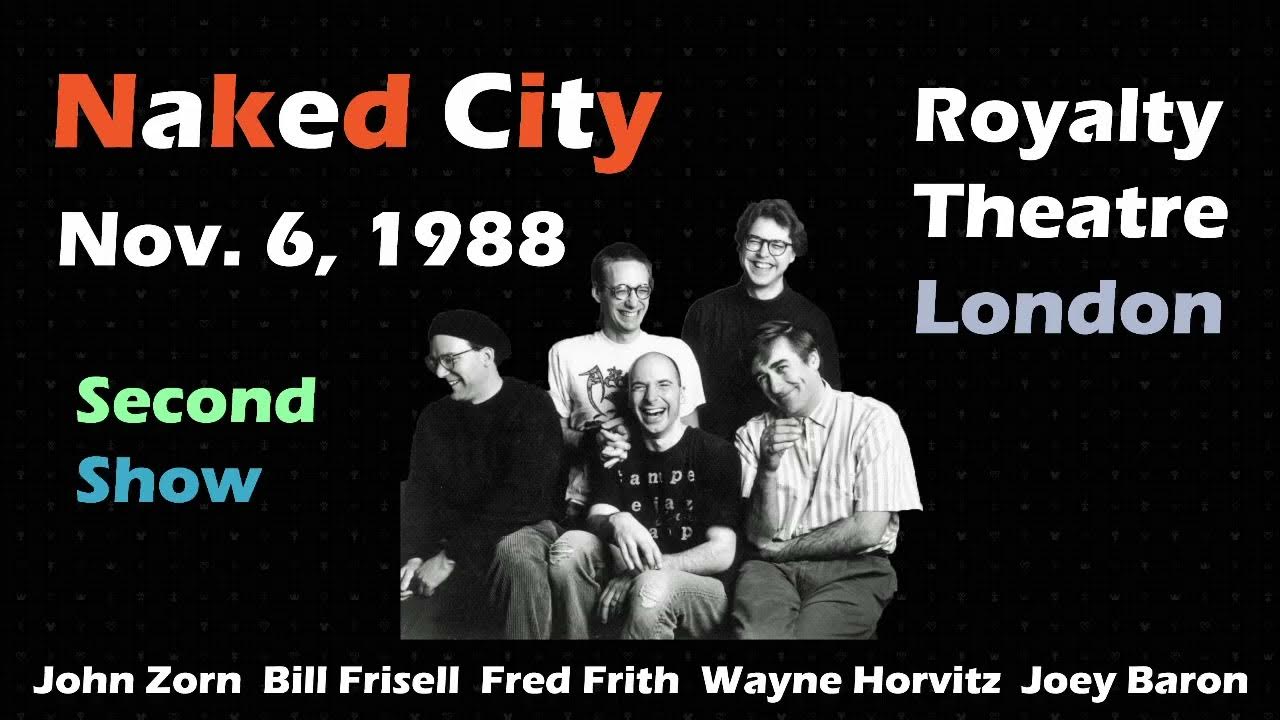 John Zorn's Naked City w/ B Frisell, F Frith, W Horvitz & J Baron - London Nov. 6, 1988 Second ...