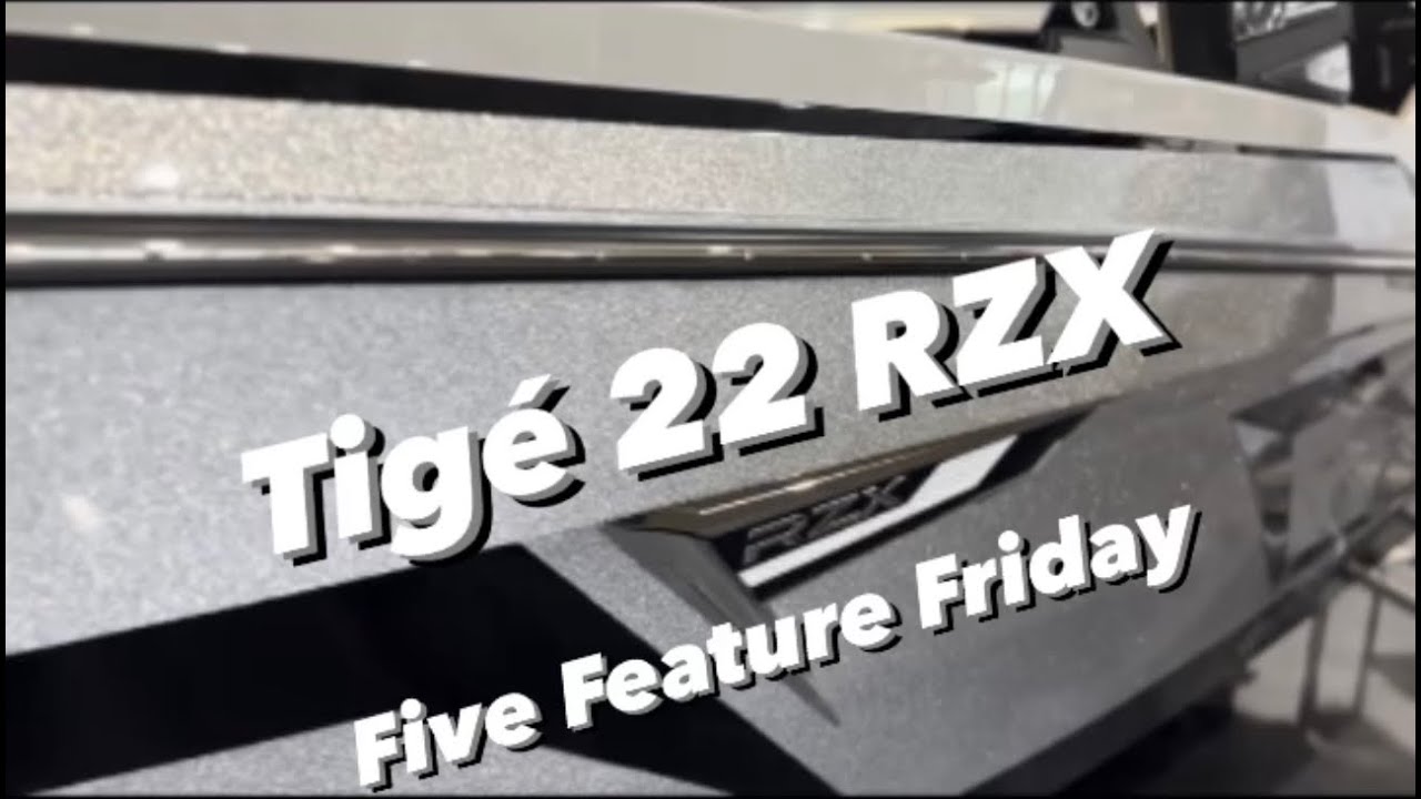 Five Feature Friday: Tige 22 RZX Unleashed! - YouTube