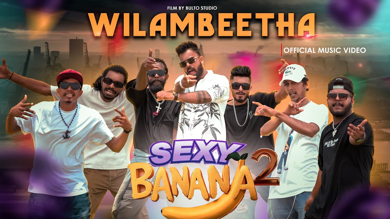Sexxy Banana II (විලම්බීත) Ft. Thila X Bawa X Beba X Kooda X Chena X ...
