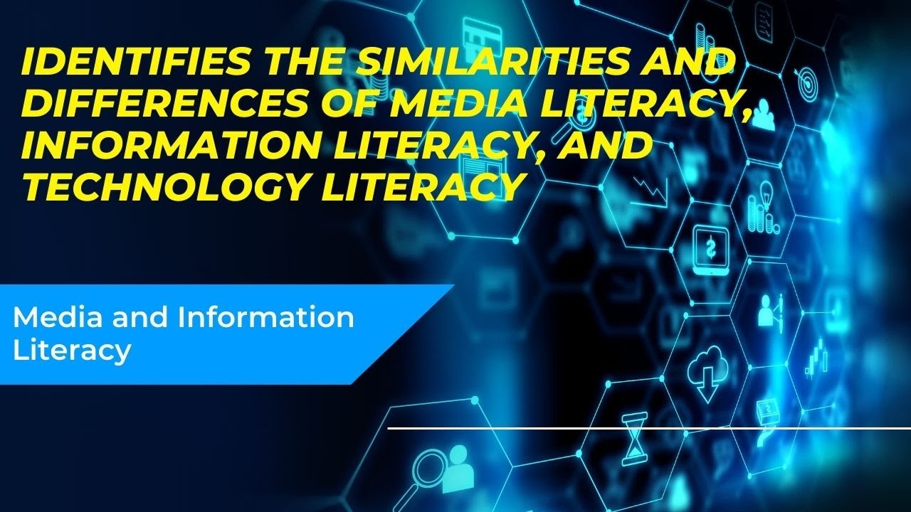 IDENTIFY THE SIMILARITIES AND DIFFERENCES OF MEDIA, INFORMATION, AND TECHNOLOGY LITERACY - YouTube