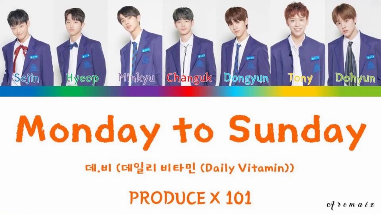 Monday to Sunday 데.비 (데일리 비타민) Produce X 101 (Color Coded Han/Rom/Eng ...
