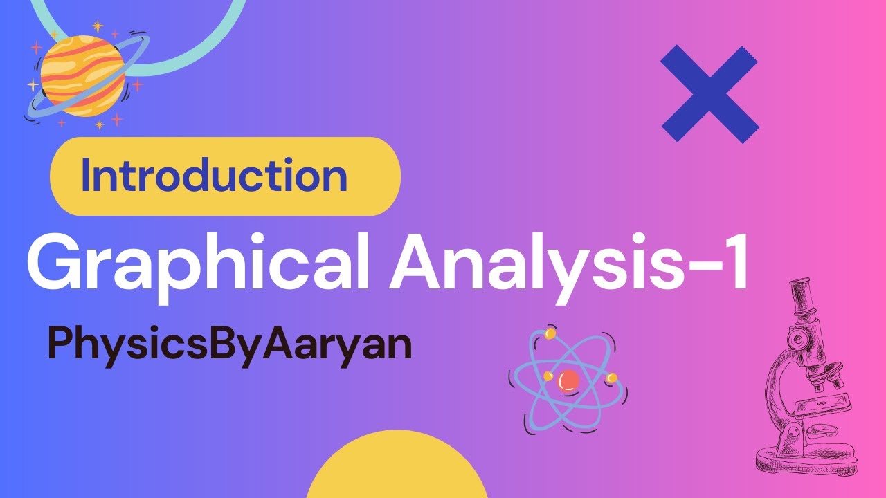 Graphical Analysis Lecture 1 Foundation Physics Csir Netgatejesttifrjest Youtube
