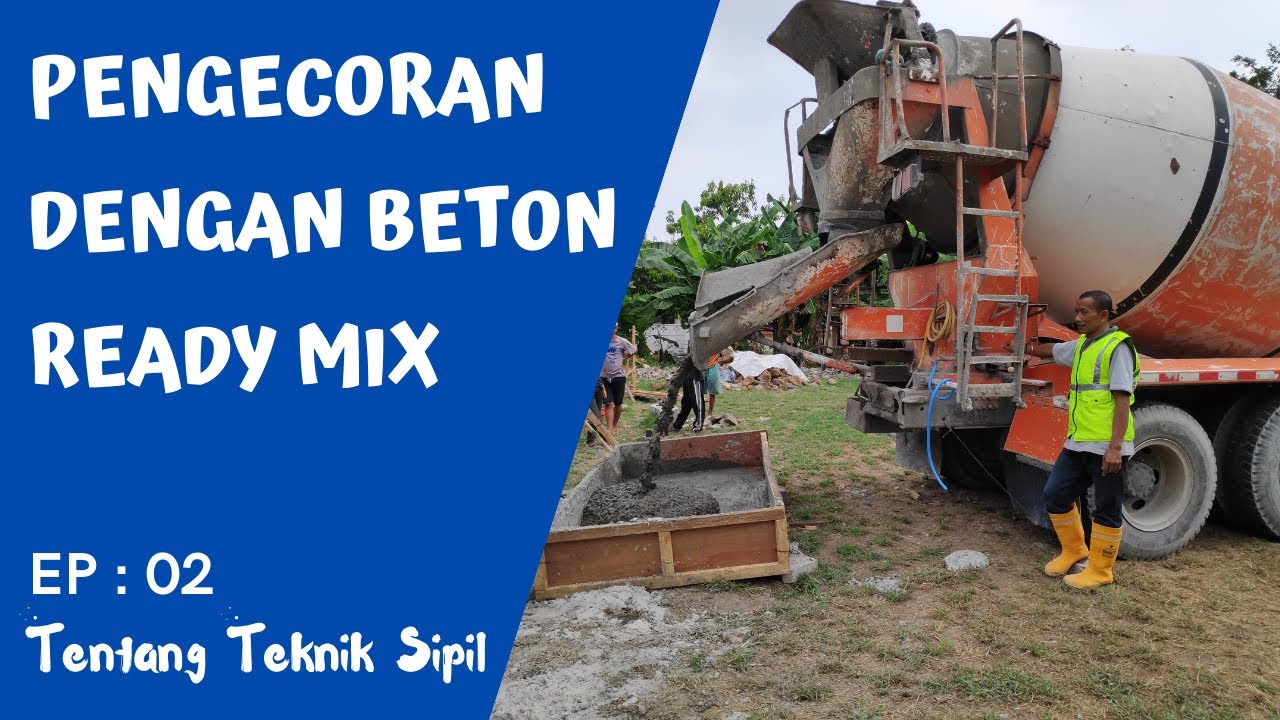 TENTANG TEKNIK SIPIL - 02 : Pengecoran dengan Beton Cor Ready Mix ...