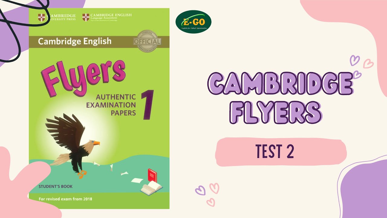 CAMBRIDGE FLYERS – AUTHENTIC EXAMINATION PAPERS 1 – TEST 2 - YouTube