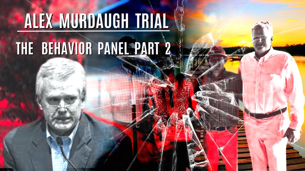Alex Murdaugh Trial: The Behavior Panel Part 2 w/ @truthteller8000 ...