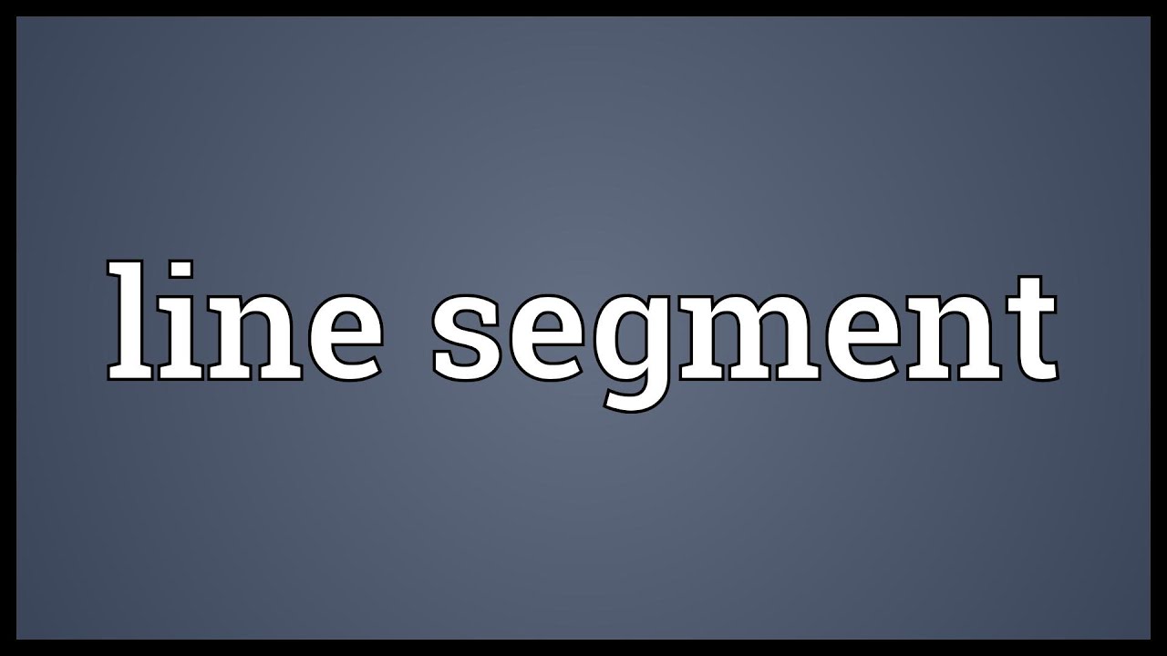 Line Segment Meaning YouTube Line Segment Meaning YouTube