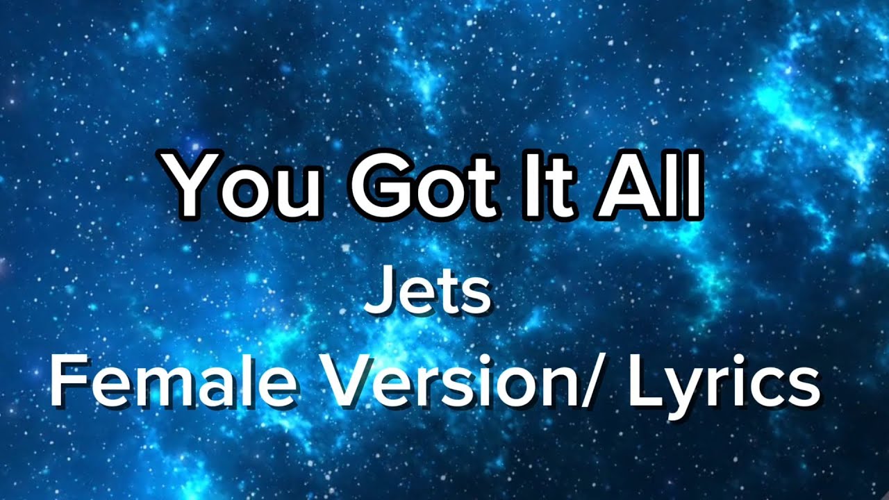 You Got It All - Jets - Female Version Cover/ Lyrics - YouTube