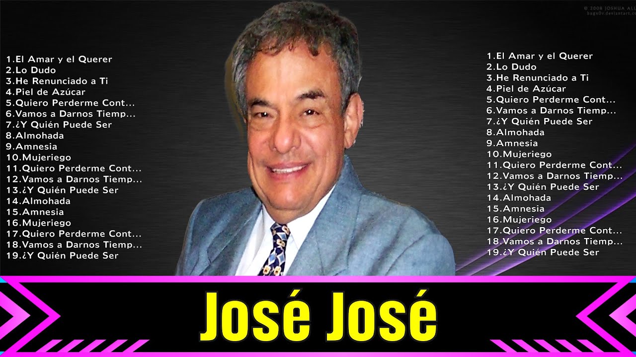 José José ~ Greatest Hits Oldies Classic ~ Best Oldies Songs Of All ...