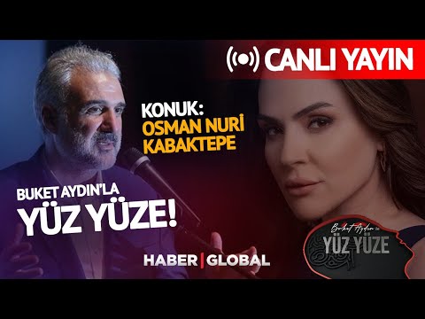 Buket Aydın'la Yüz Yüze! Konuk: Osman Nuri Kabaktepe