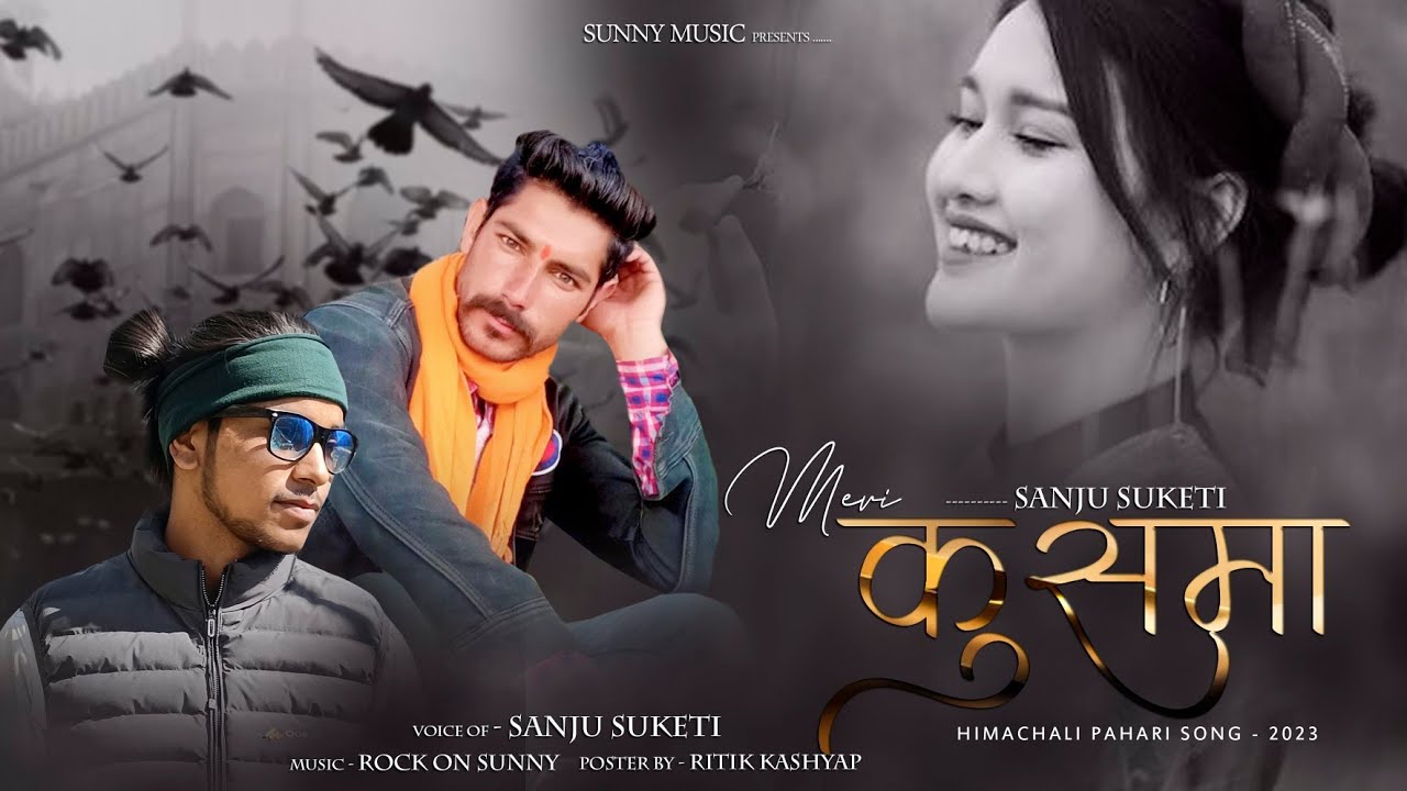 MERI KUSHMA | LETEST PAHARI SONG 2023 |SANJU SUKETI | ROCK ON SUNNY ...