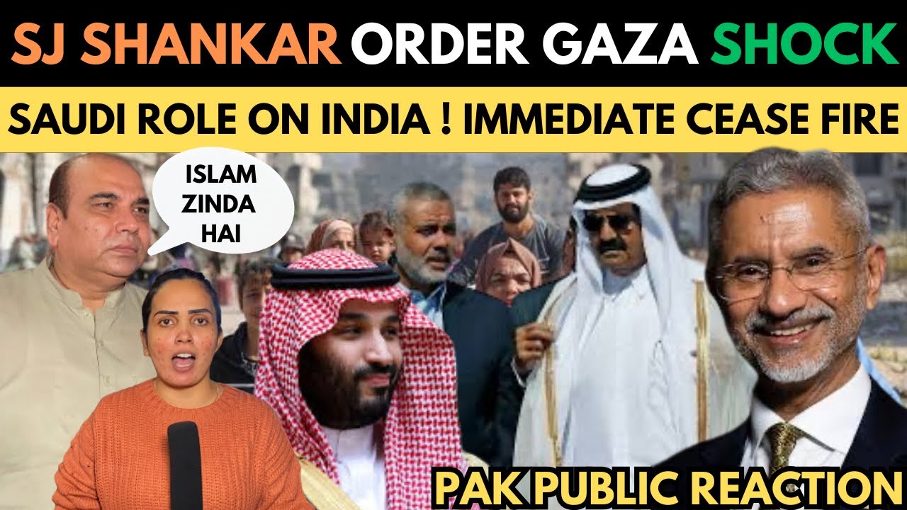 SJ SHANKAR COMMAND TO STOP WAR IN GAZA SAUDI ROLE ON IND! IMMEDIATE ...