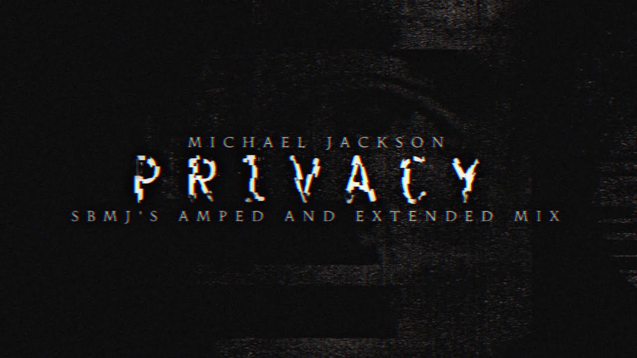 (TEASER) MICHAEL JACKSON - PRIVACY - SBMJ'S AMPED AND EXTENDED MIX ...