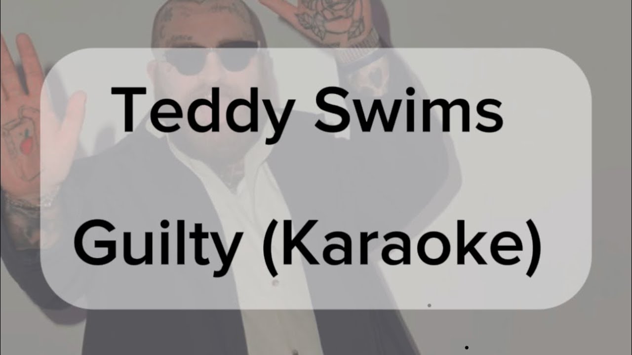 Guilty - Teddy Swims (Karaoke/Instrumental) Original Key - YouTube