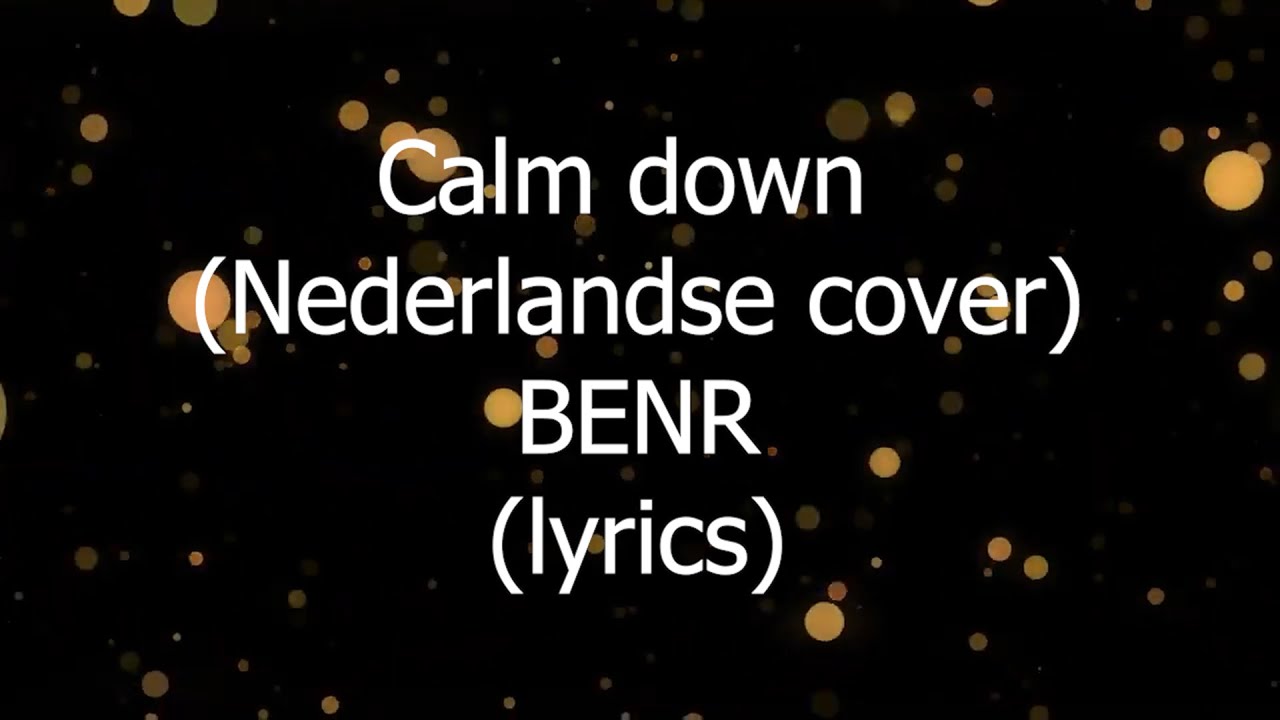 Calm down (Nederlandse cover) - BENR {lyrics} - YouTube