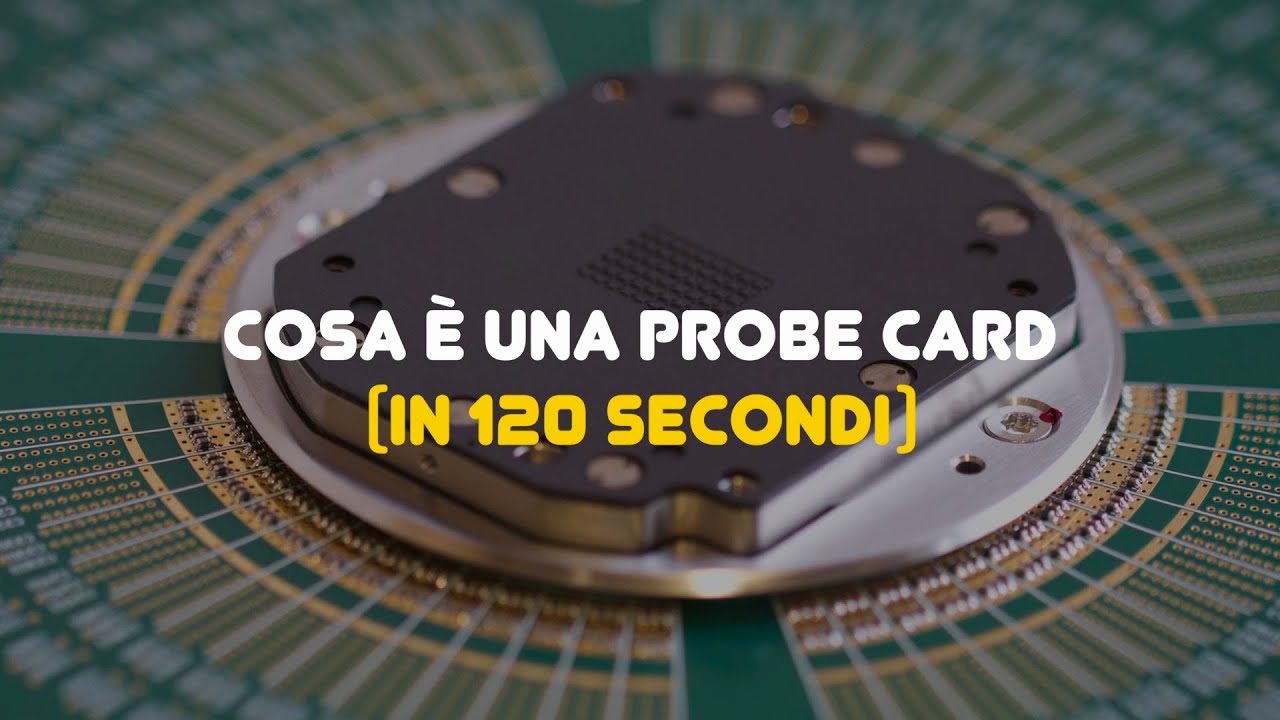 Cosa è una probe card (in 120 secondi) - Technoprobe - YouTube