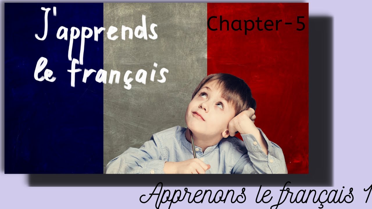 Apprenons le Français 1, Chapter 5 - YouTube