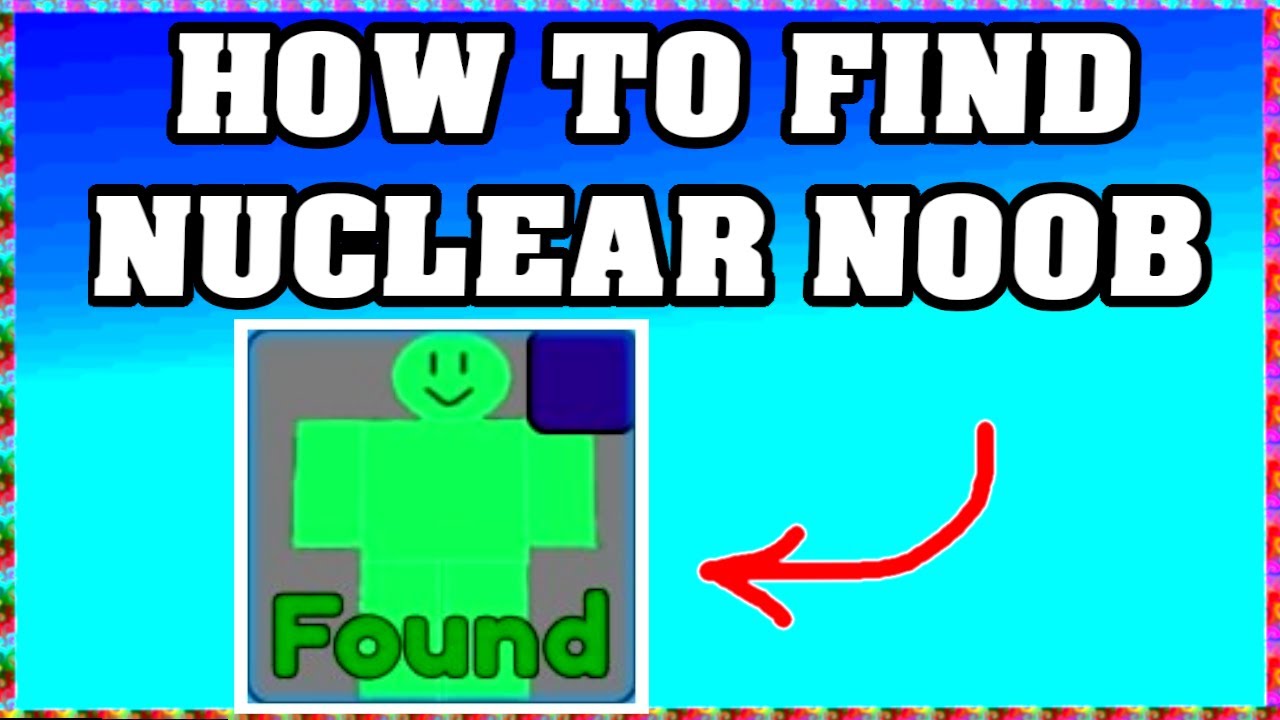 How To Find NUCLEAR NOOB in FIND THE NOOBS ROBLOX [Update] [walkthrough ...