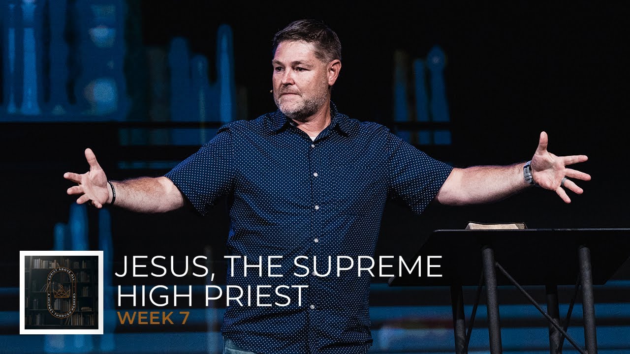 Jesus, the supreme High Priest | Pastor Aaron Everhart | Life Church ...