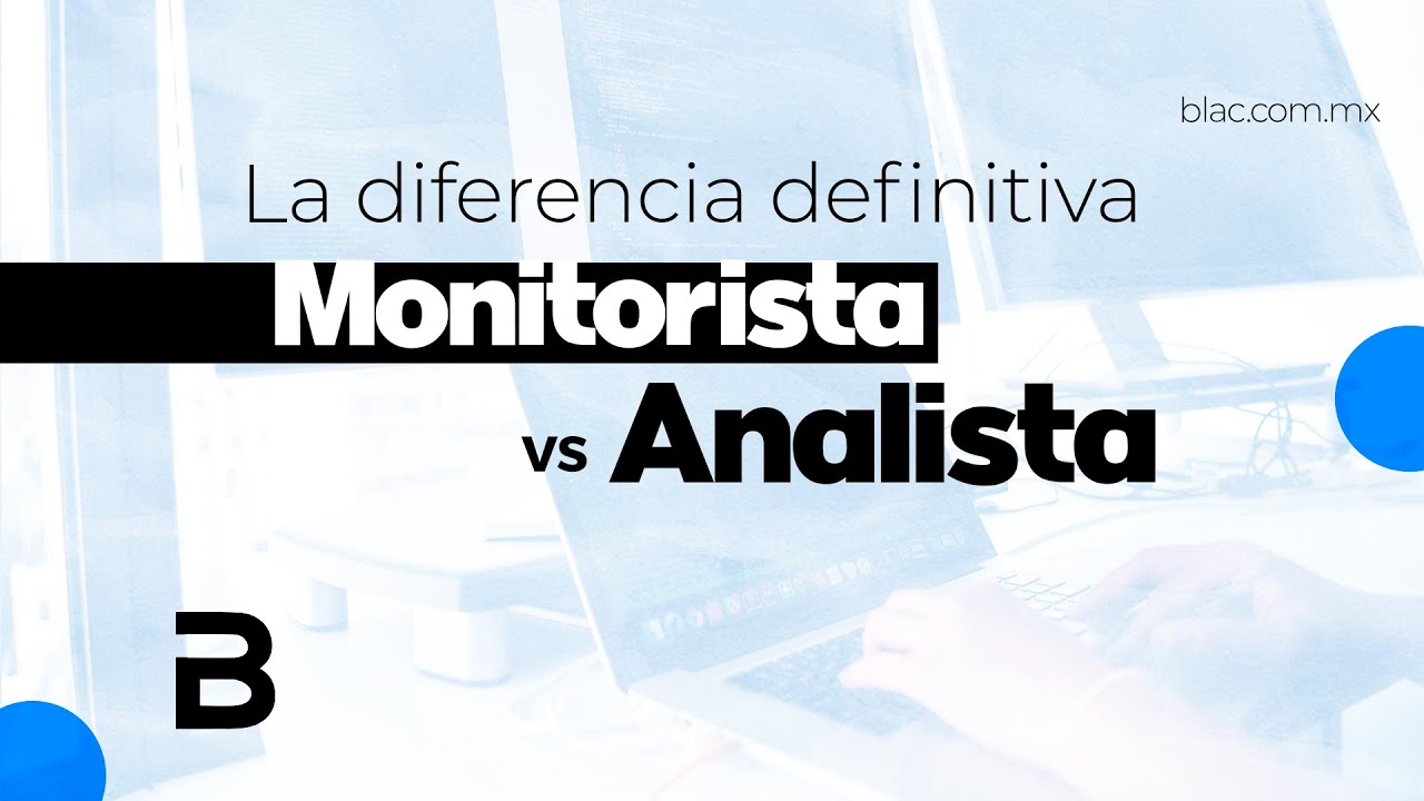 LA DIFERENCIA DEFINITIVA DE MONITORISTA VS ANALISTA. - YouTube