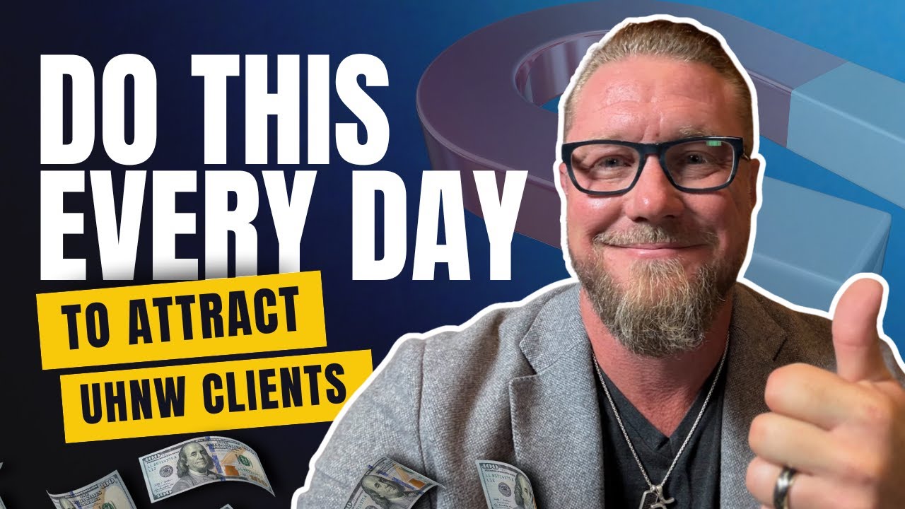 Do This Every Day to Attract UHNW Clients - YouTube