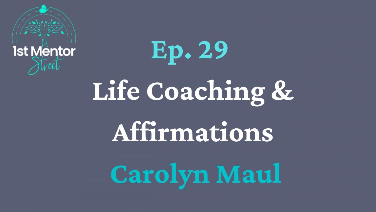 Ep. 29 - Life Coaching & Affirmations | Carolyn Maul - YouTube
