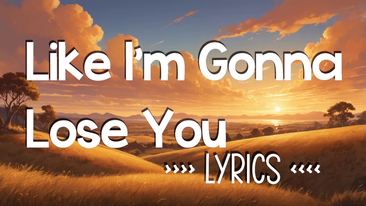Like I'm Gonna Lose You (Lyrics) - YouTube