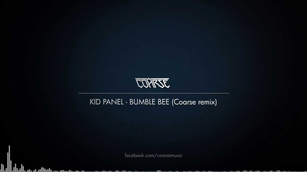 Kid Panel feat. Sporty-O & BBK - Bumble Bee (Coarse remix) - YouTube
