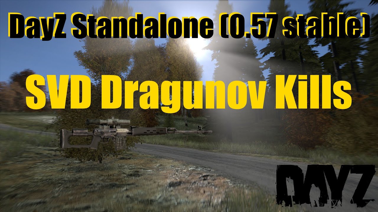 DayZ Standalone - SVD Dragunov Kills (0.57 Stable/Hardcore/60fps) - YouTube