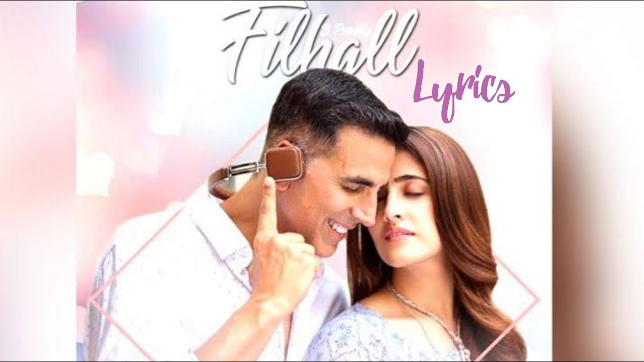 FILHALL LYRICS | B Praak, Jaani | AKSHAY KUMAR | NURPUR | ARVIND KHAIRA ...