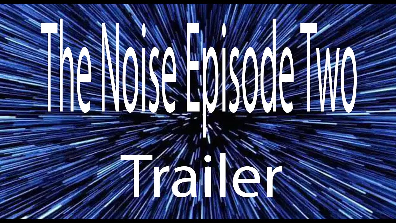 The Noise Episode Two (Official Trailer) - YouTube