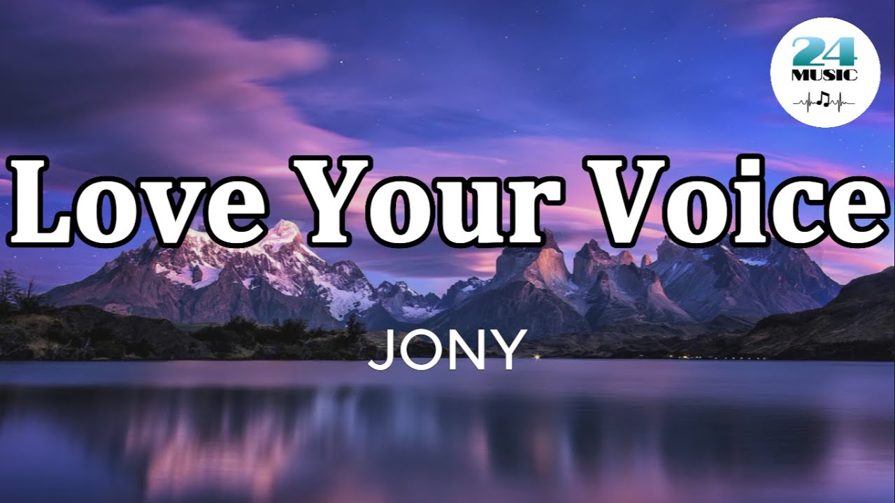 Jony - Love Your Voice (Lyrics) @24_Music222 - YouTube