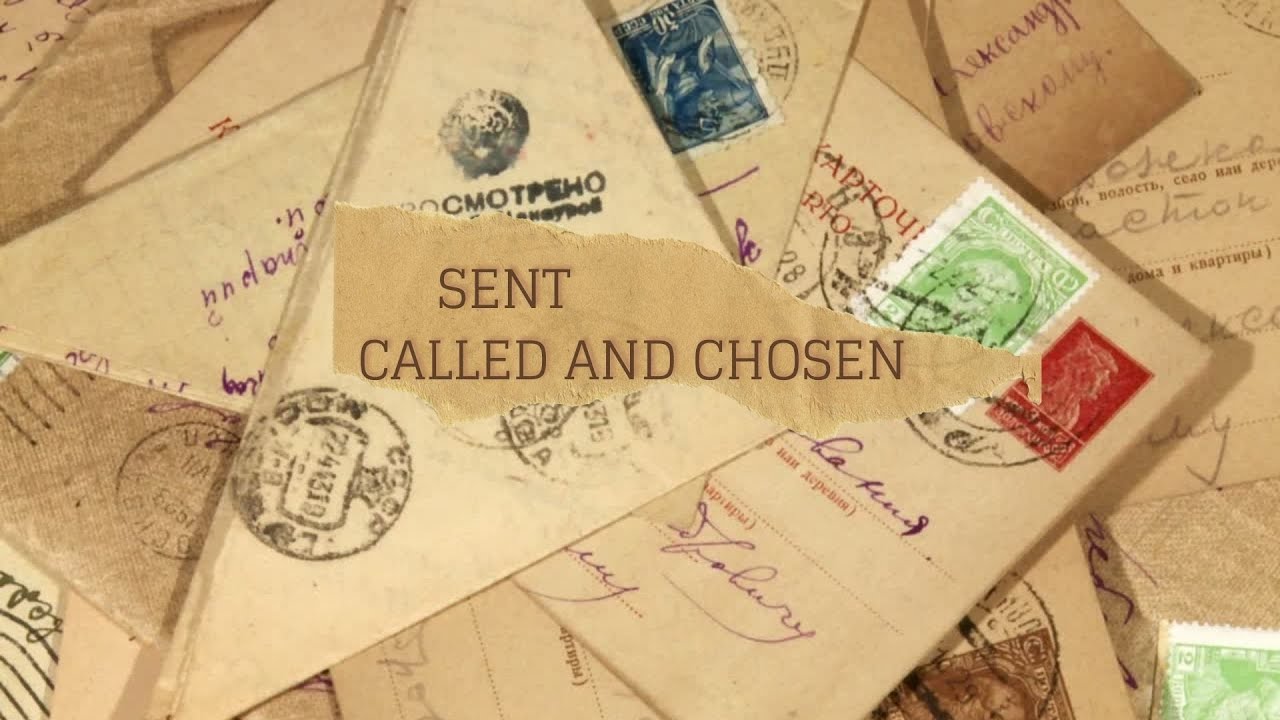 Sent: Called and Chosen - YouTube