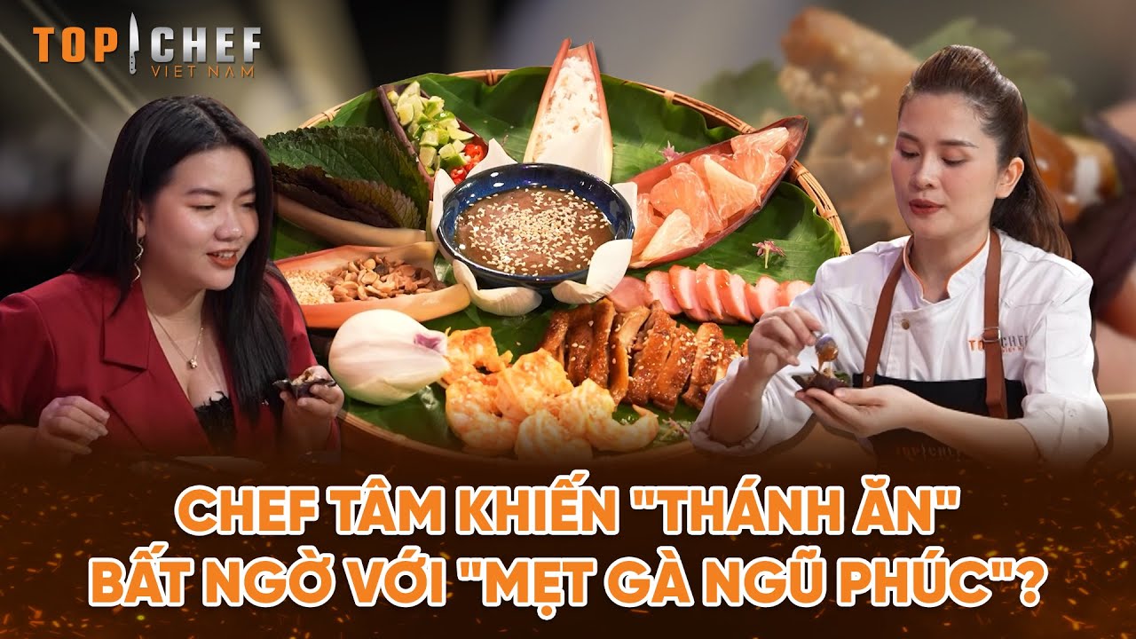 Top Chef Tại Gia 3 | Chef khiến "thánh ăn" phải bất ngờ với "mẹt gà ngũ ...