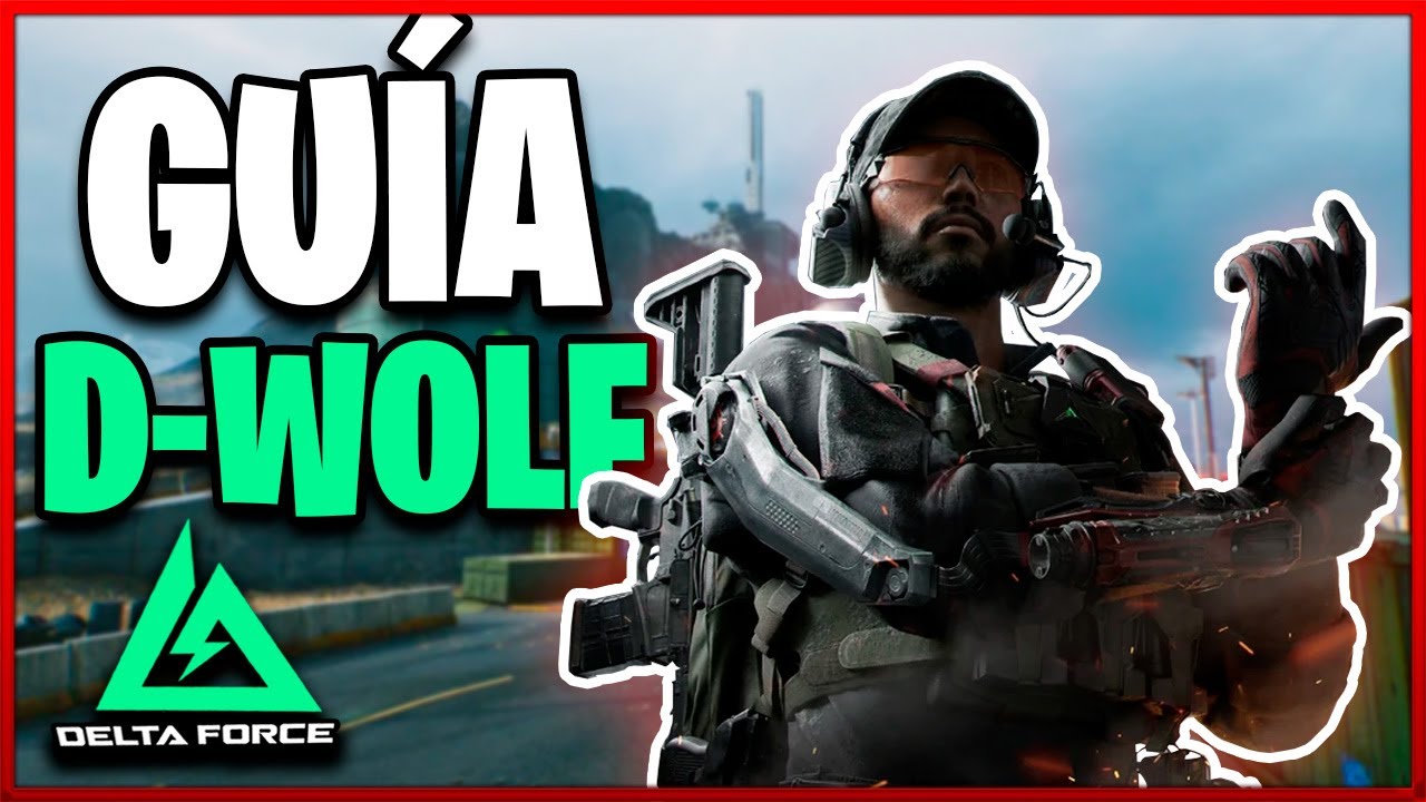 GUÍA DEFINITIVA PARA D-WOLF *DELTA FORCE* - Blackpanter - YouTube