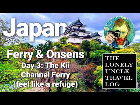 【4K】 Japan Ferry & Onsens 3/4: Taking the Kii Channel Ferry (and ...
