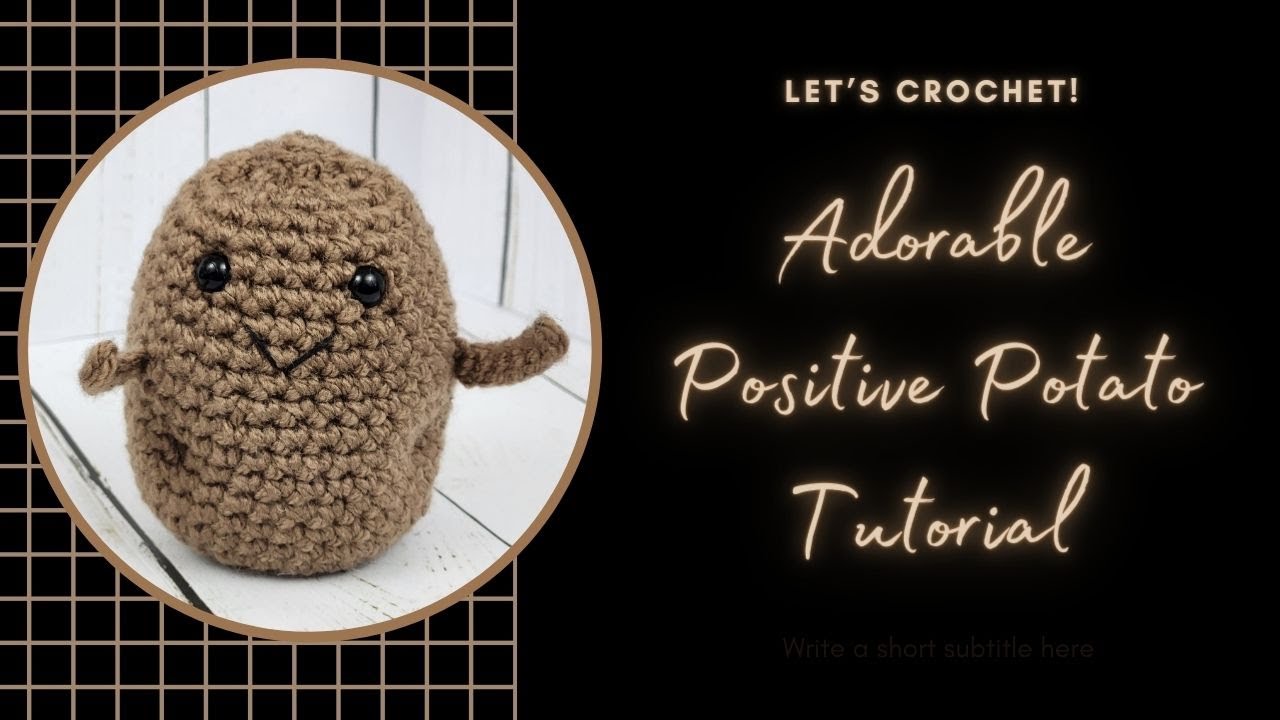 Create a Positive Potato: Crochet Tutorial - YouTube