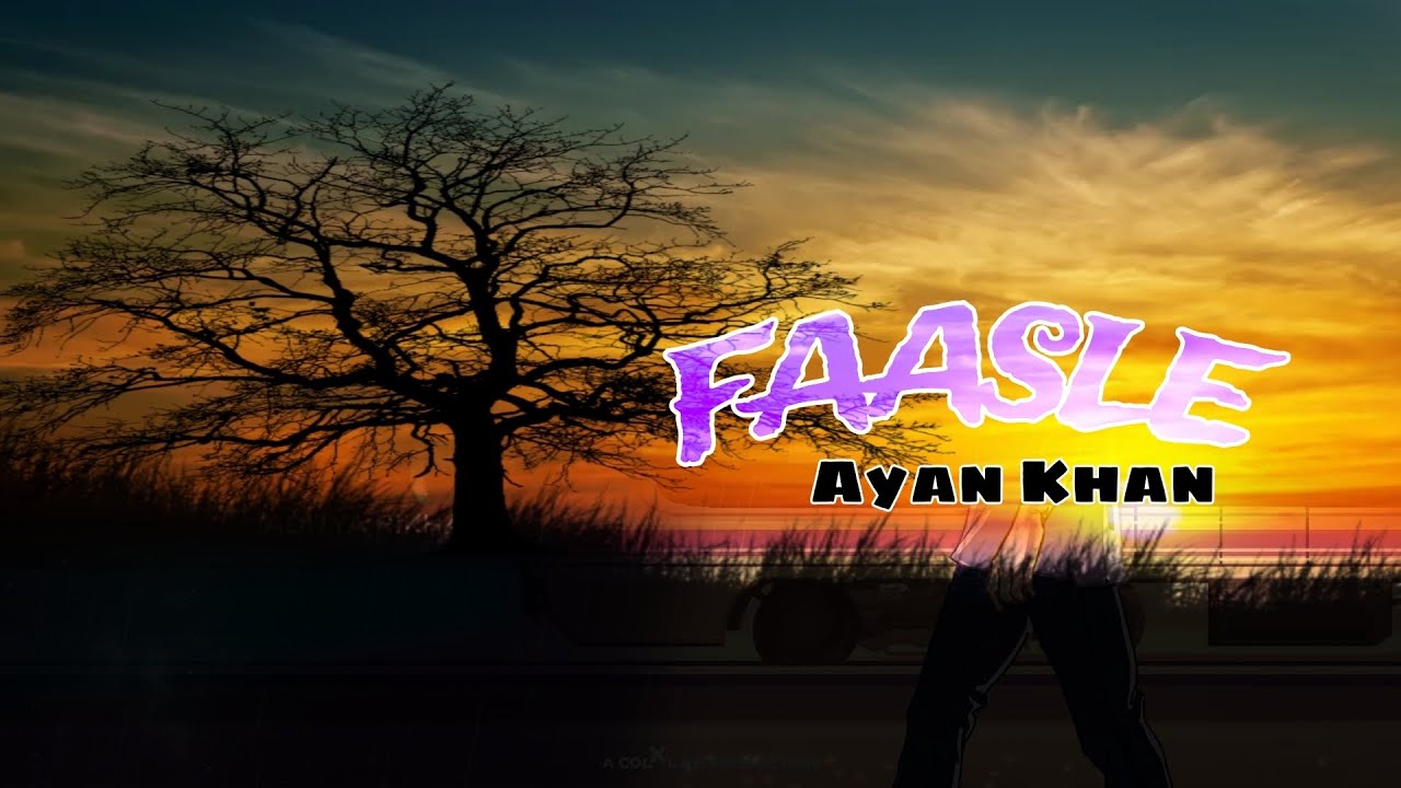 AYAN KHAN - FAASLE SONG LYRICS - YouTube