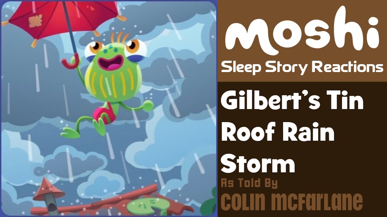 Moshi Sleep Story Reactions #148 - Gilbert’s Tin Roof Rain Storm - YouTube