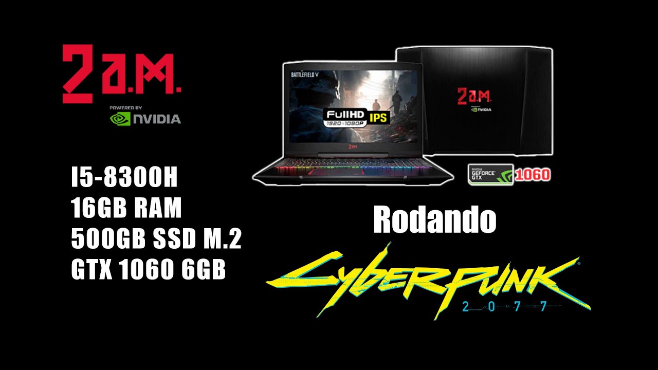 #2AM | Cyberpunk 2077 Notebook Gamer H700 I5-8300H GTX 1060 6GB - YouTube