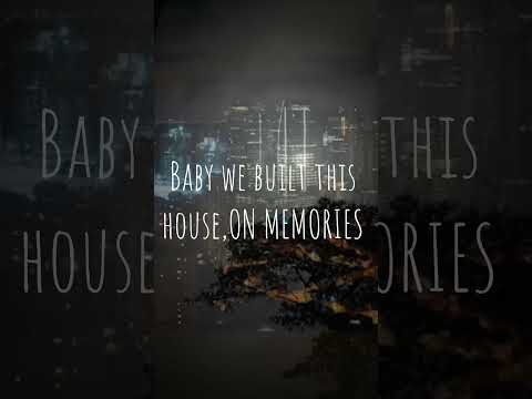 Baby we built this HOUSE ON MEMORIES... #lyrics #music #edit #oldme ...
