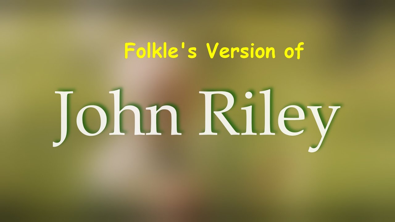 John Riley Folk Song - YouTube