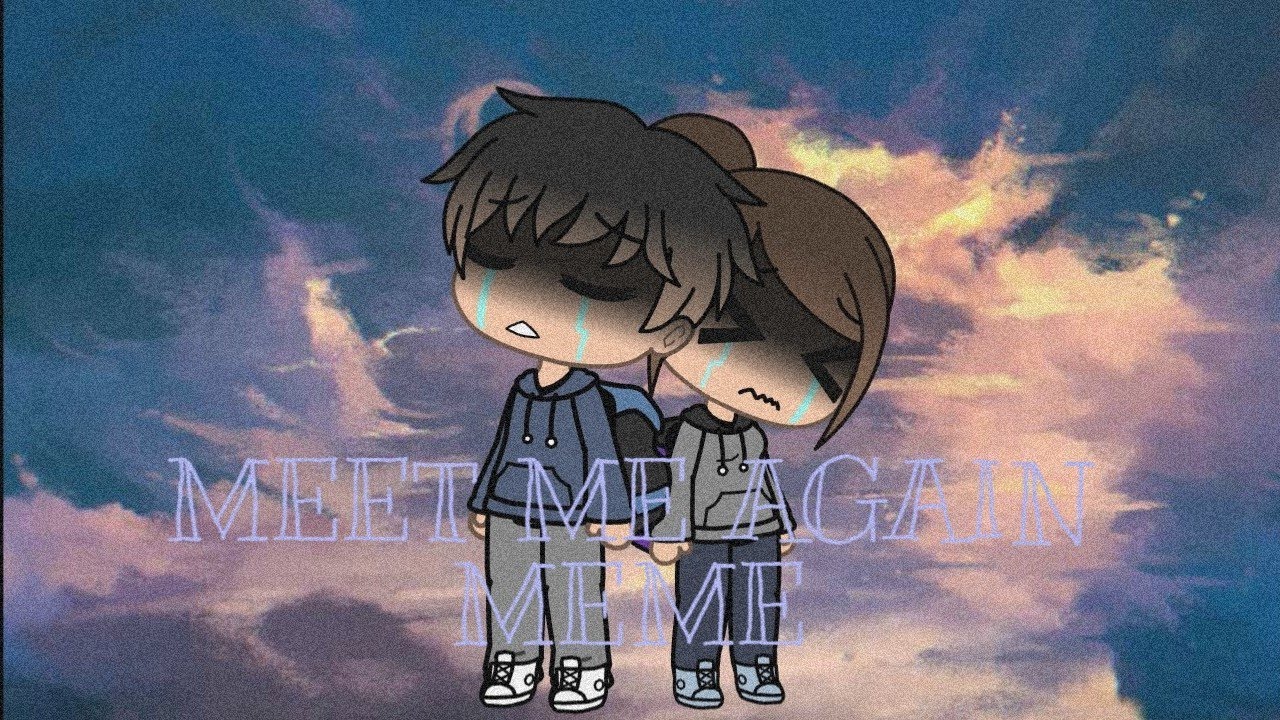 MEET ME AGAIN MEME - YouTube