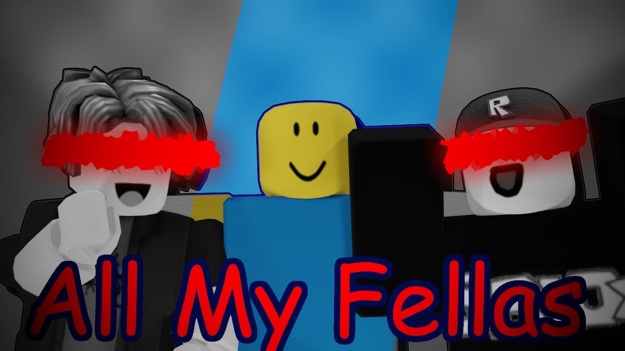 ALL MY FELLAS ROBLOX NOOBS - YouTube
