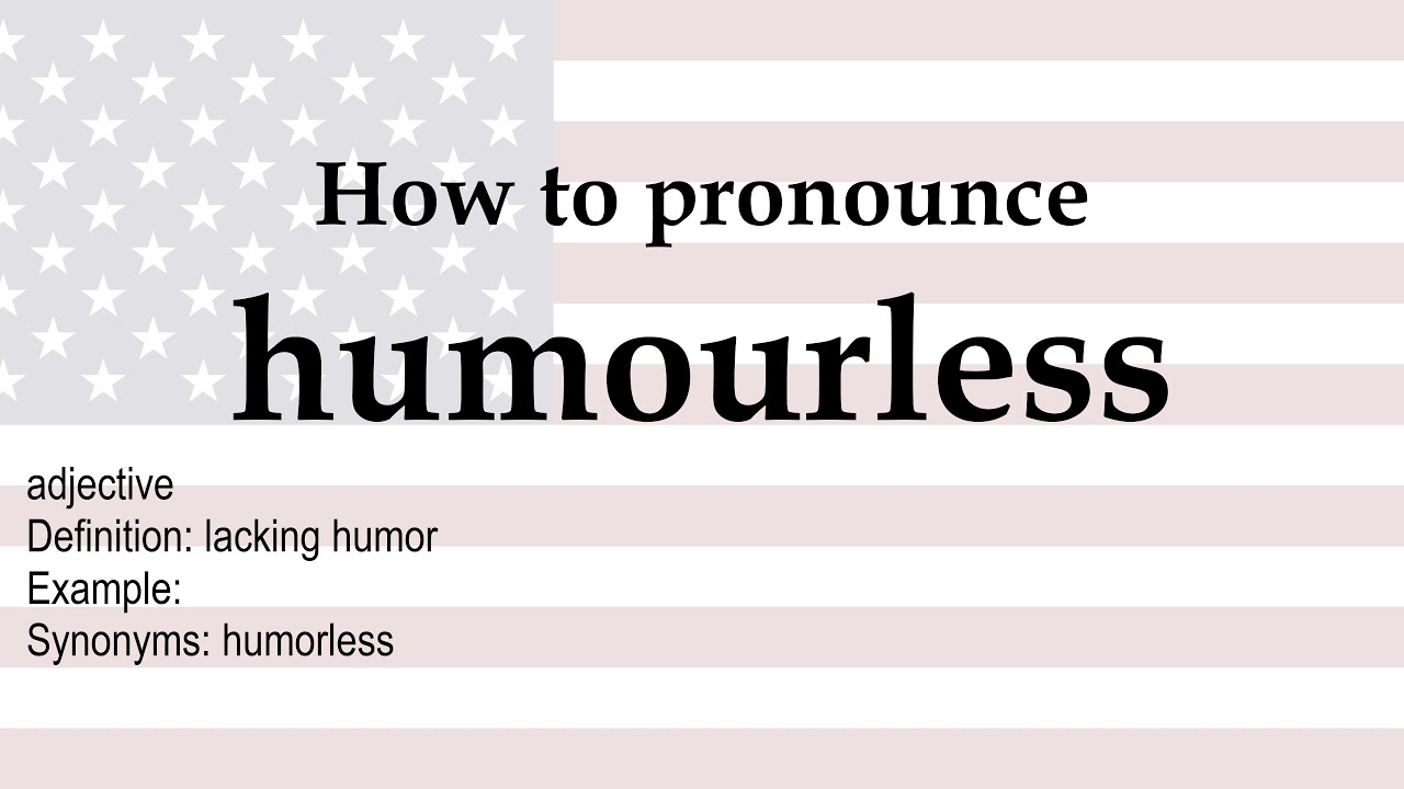 How to pronounce 'humourless' + meaning - YouTube