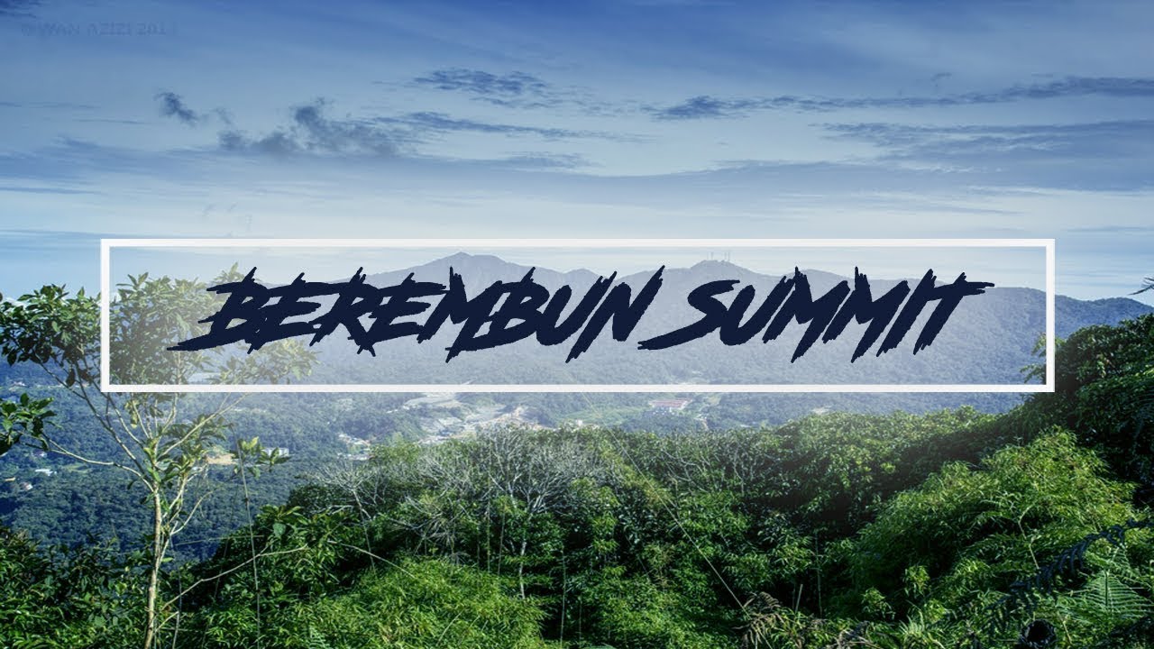 Hiking | GUNUNG BEREMBUN - Negeri Sembilan | GoPro - YouTube