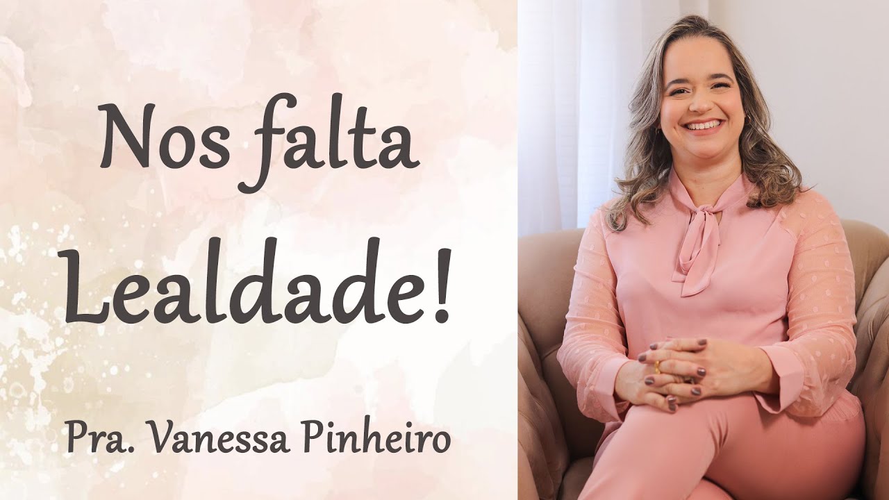 Nos falta Lealdade! (Rute 1) | Pastora Vanessa Pinheiro - YouTube