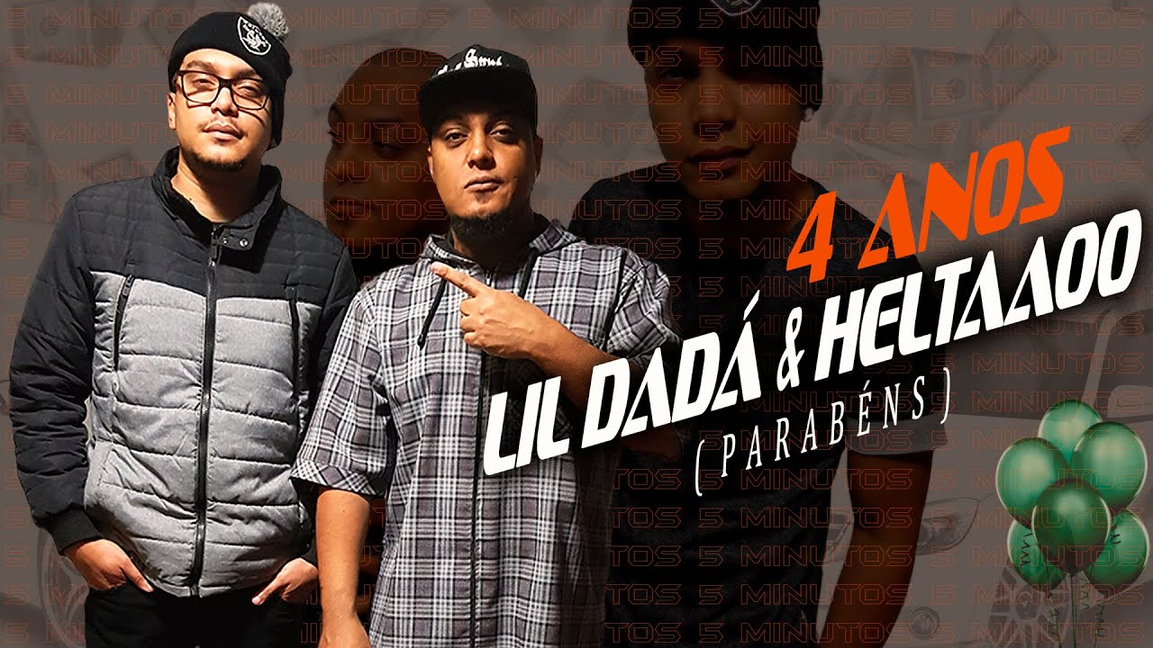 LIL DADÁ & HELTAAOO 👏🏽🎈 4 Anos de existência! - YouTube