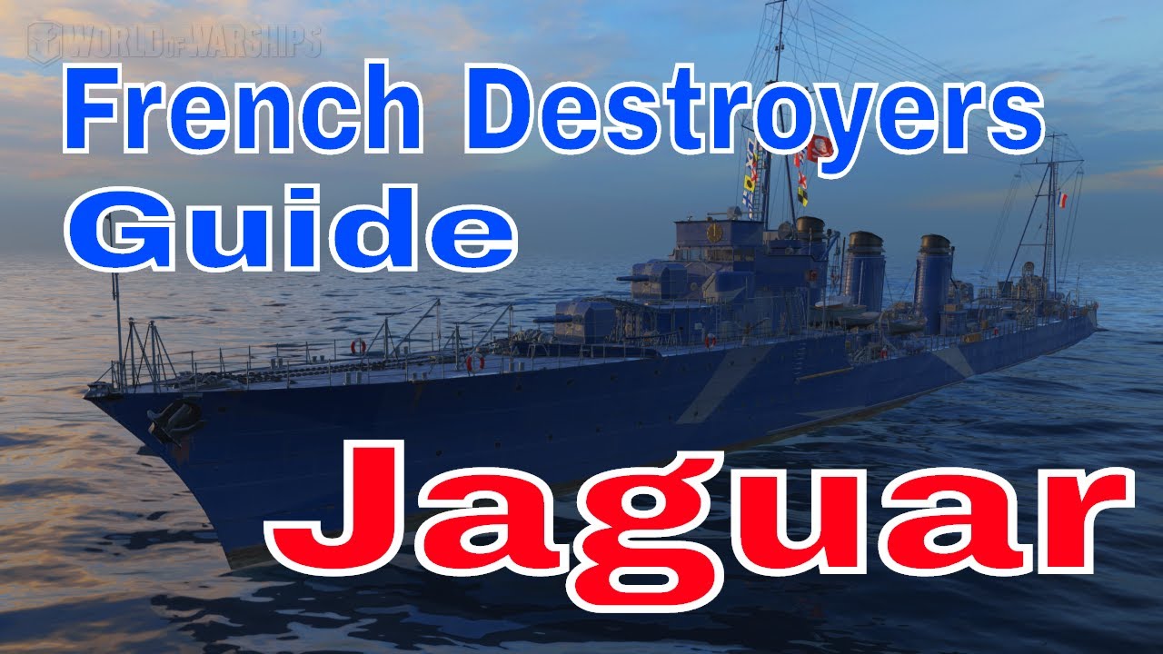 How to Play French Destroyers DD Jaguar World of Warships Review Guide - YouTube
