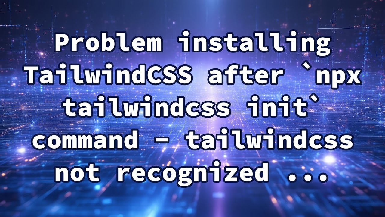 Problem Installing Tailwindcss After `npx Tailwindcss Init` Command 9750