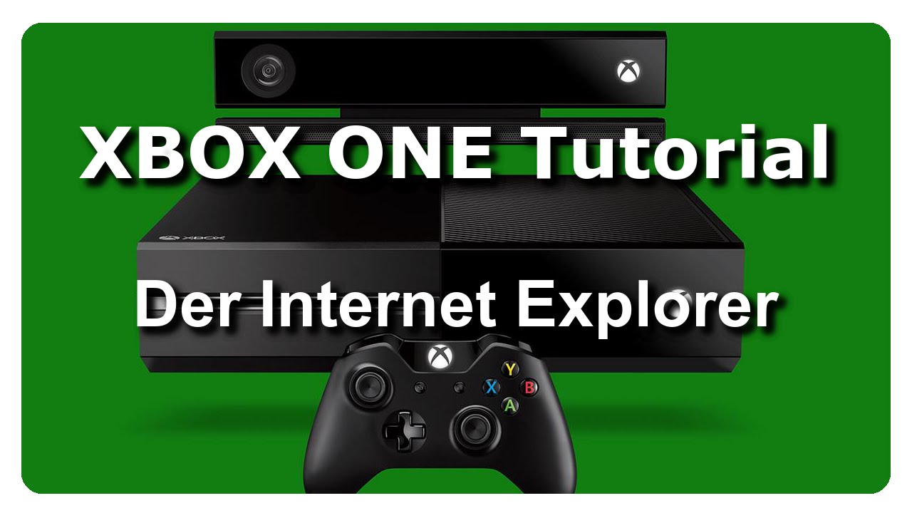 Der Internet Explorer XBOX ONE Tutorial Deutsch/German - YouTube